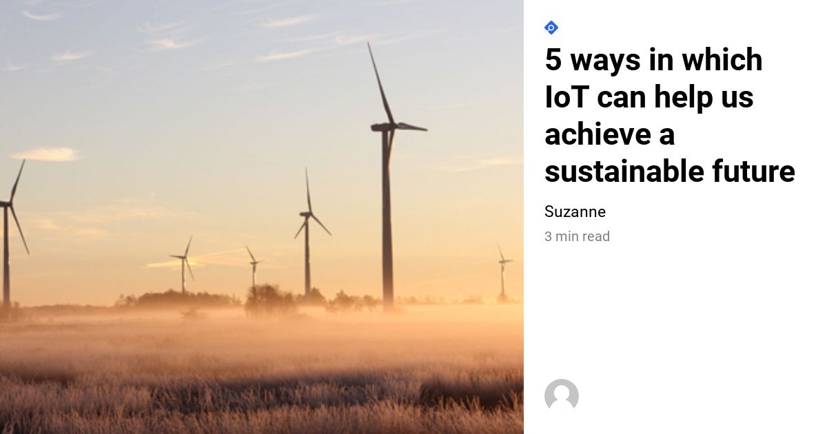 5 ways in which IoT can help us achieve a sustainable future - EVALAN